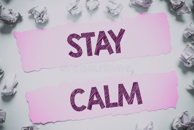 Inspiration Showing Sign Stay Calm. Concept Meaning Maintain in a State ... Inspiration Showing Sign Stay Calm. Concept Meaning Maintain in a State ...