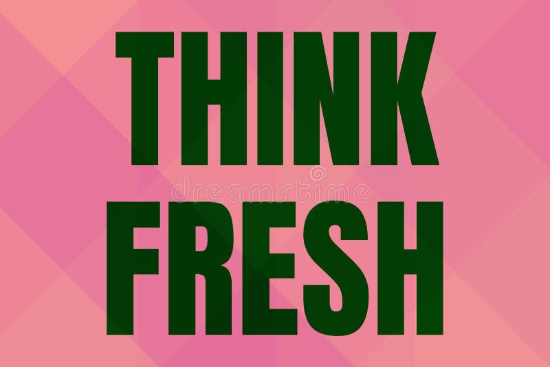Text Sign Showing Think Fresh. Concept Meaning a New Perspective of ... Text Sign Showing Think Fresh. Concept Meaning a New Perspective of ...