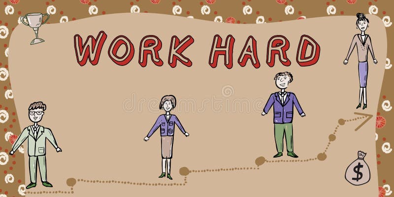 Conceptual Caption Work Hard. Business Idea Laboring that Puts Effort ...