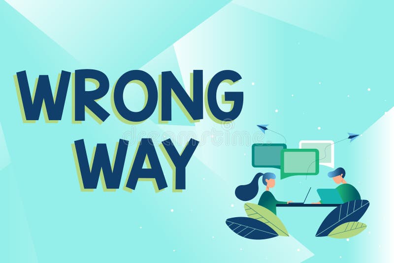 Inspiration Showing Sign Wrong Way. Internet Concept Taking an ...