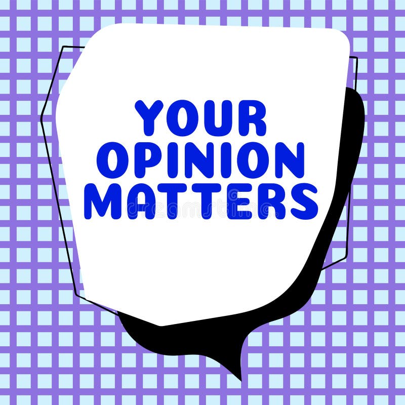 Inspiration Showing Sign Your Opinion Matters. Internet Concept To Have ... Inspiration Showing Sign Your Opinion Matters. Internet Concept To Have ...