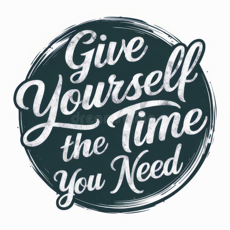 Inspirational Message in Handwritten Style: Give Yourself the Time You ...