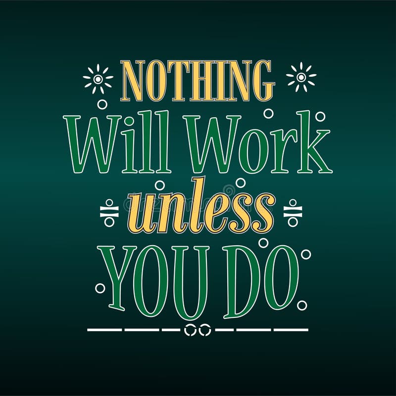 Inspirational Motivation Quotes, NOTHING Will Work Unless You Do Stock ...