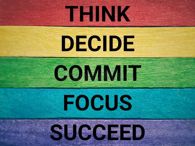 Inspirational and Motivational Concept - THINK DECIDE COMMIT FOCUS ... Inspirational and Motivational Concept - THINK DECIDE COMMIT FOCUS ...