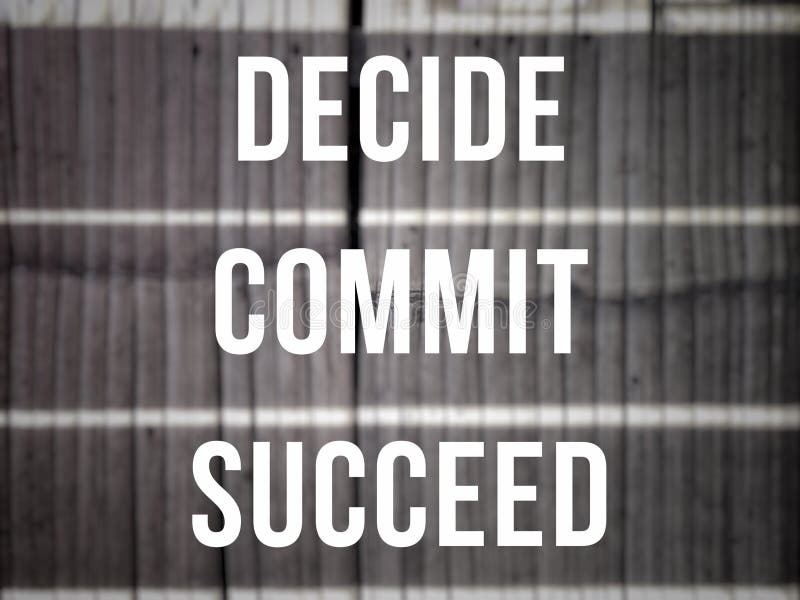Decide Commit Focus Succeed is Shown Using the Text. Motivation Phrase ...