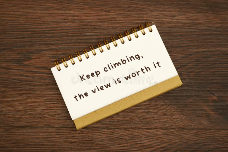 Inspirational Phrase - Keep Climbing, the View is Worth it Stock Image ...