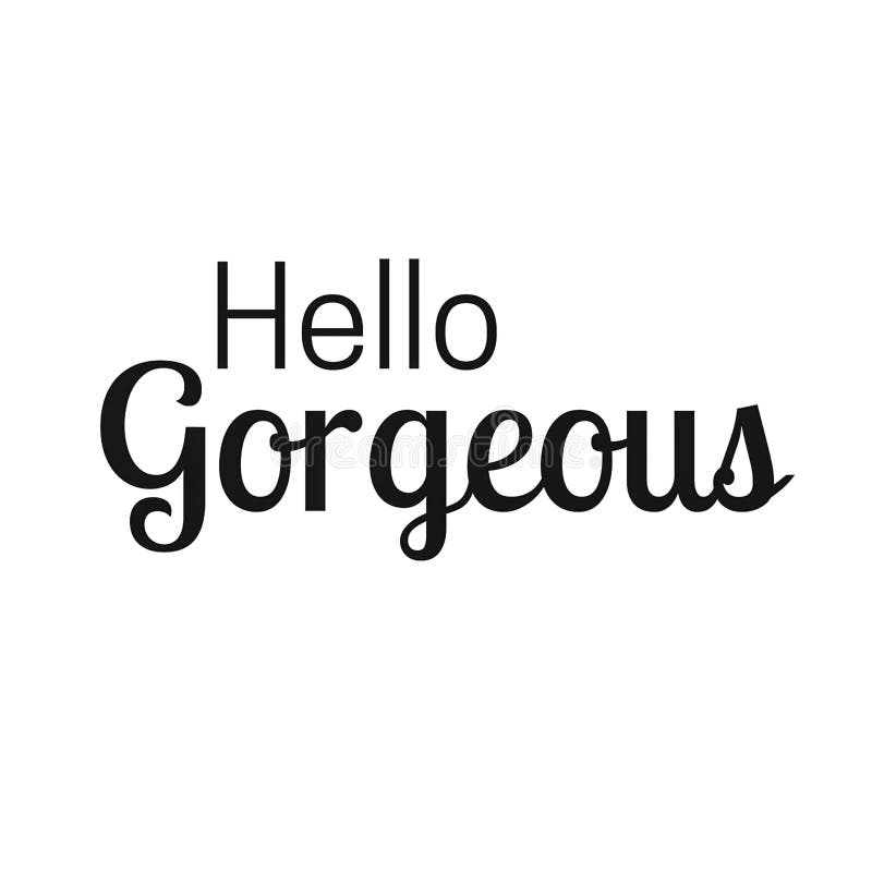 Hello gorgeous text design stock vector. Illustration of message ...