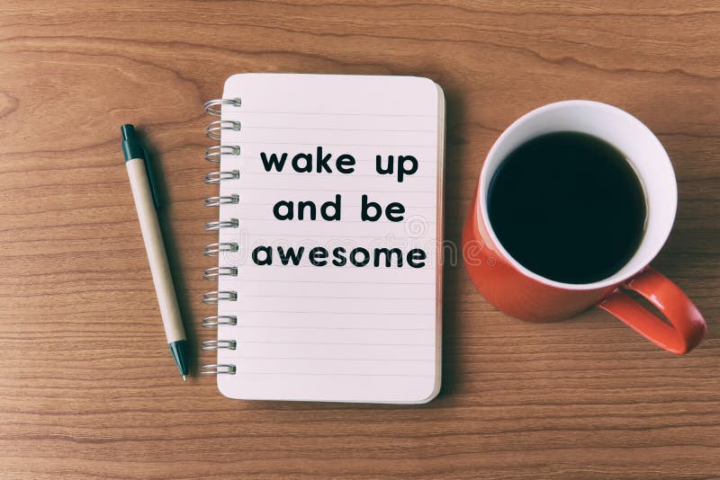 Inspirational Quote on Notepad - Wake Up and Be Awesome Stock Image ...