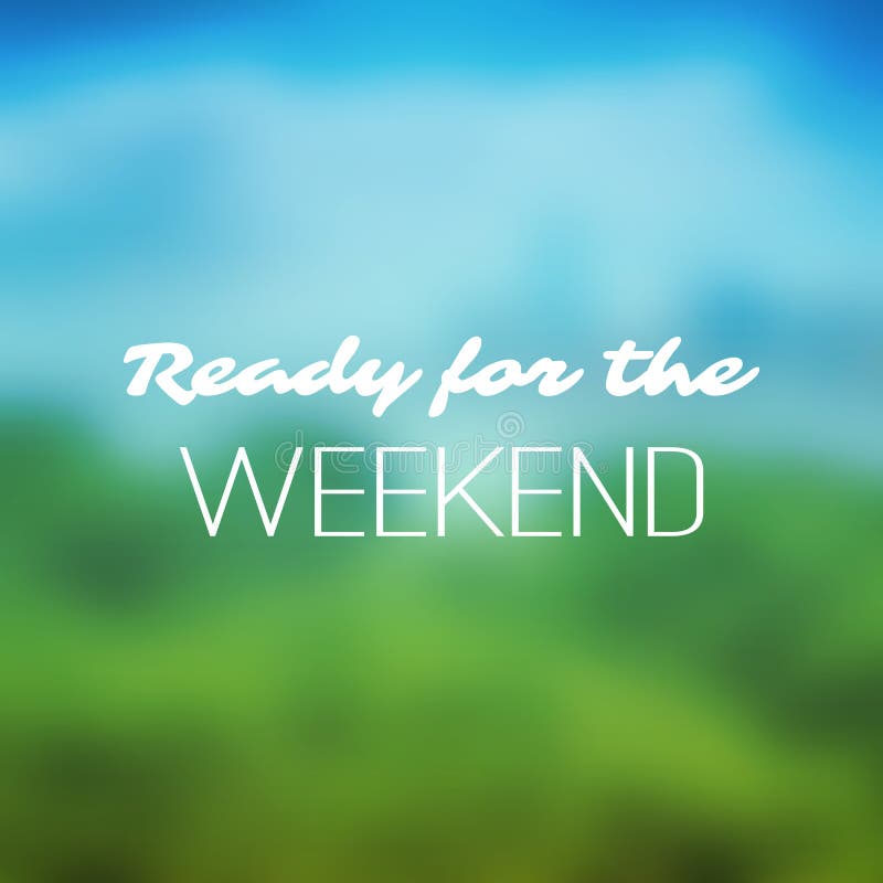 Inspirational Quote - Ready for the Weekend on a Green and Blue ...