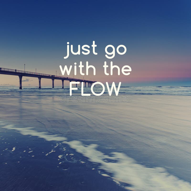 Life Quotes - Just Go with the Flow Stock Image - Image of life ... Life Quotes - Just Go with the Flow Stock Image - Image of life ...