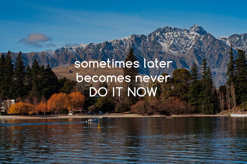 Life Quotes - Sometimes Later Becomes Never, Do it Now Stock Image ...