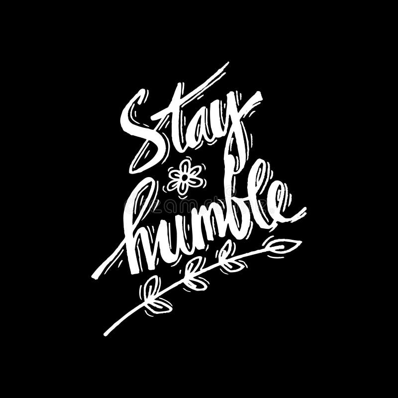 Be Humble. Life Quote with Hand Lettering Calligraphy Stock ...