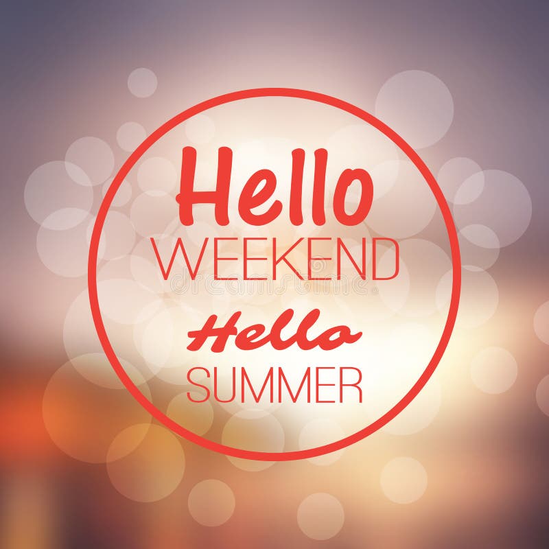 Inspirational Sentence - Hello Weekend, Hello Summer on a Blurred ...