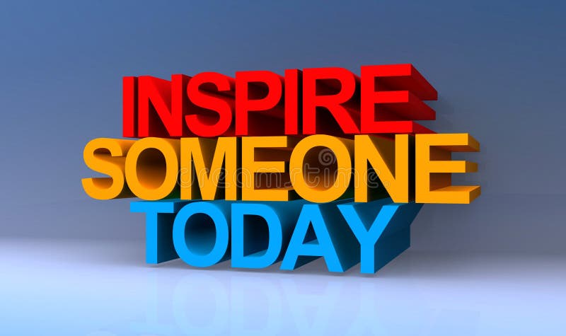 Inspire Someone Today on Blue Stock Illustration - Illustration of ...