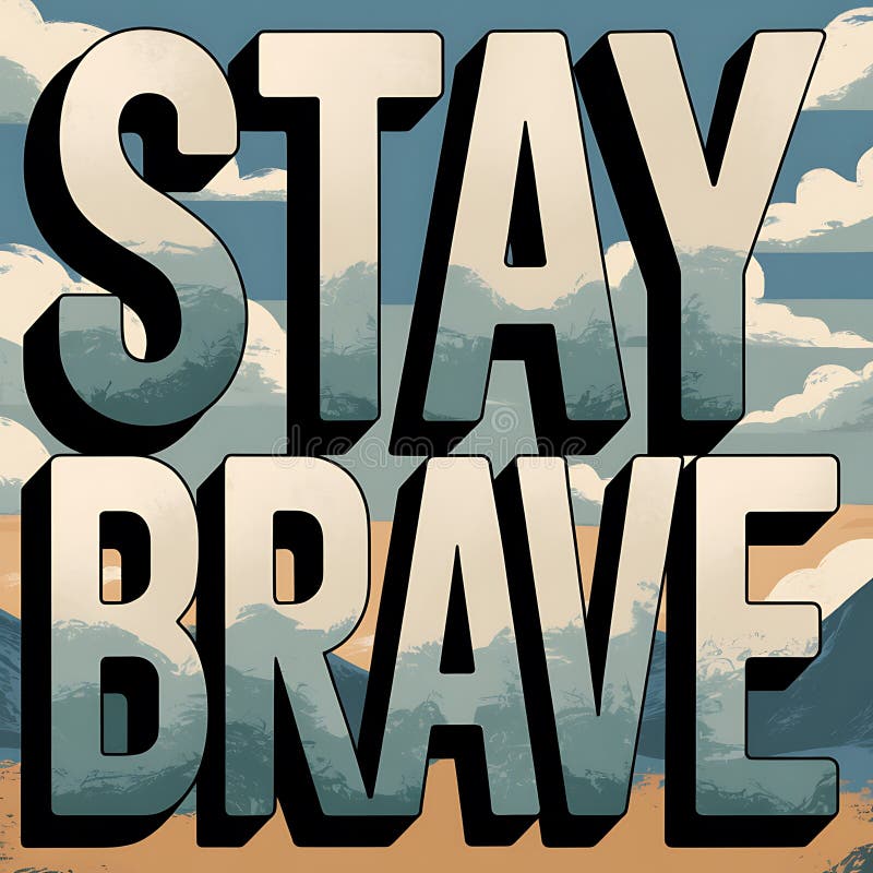 Inspiring Large Illustration Featuring the Powerful Message Stay Brave ...