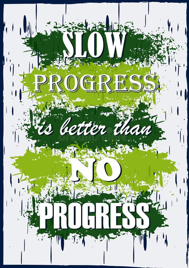Inspiring Quote Slow Progress is Better Than No Progress Vector ...