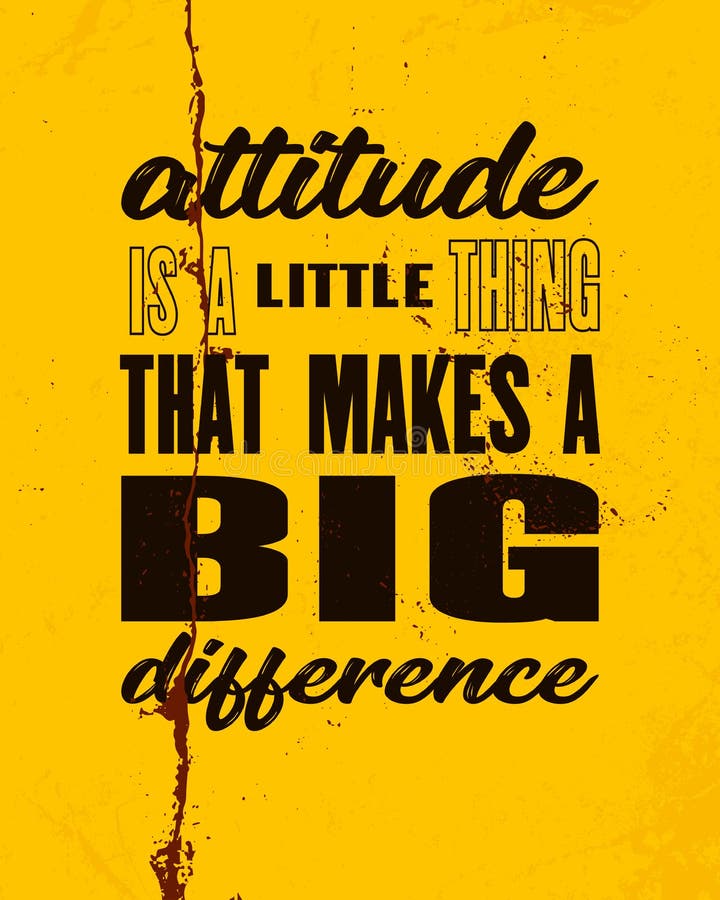 Attitude is Little Thing that Makes a Big Difference. Inspiring Rough ...