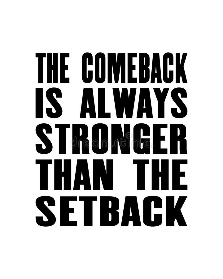 Inspiring Motivation Quote with Text the Comeback is always Stronger ...