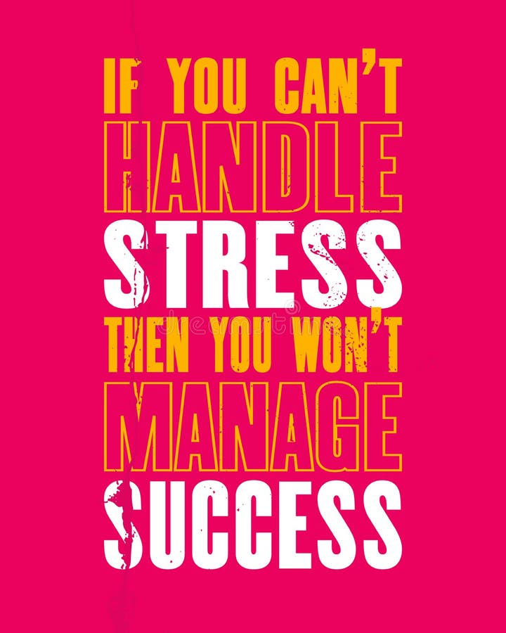 Inspiring Motivation Quote with Text If You Cannot Handle Stress You ... Inspiring Motivation Quote with Text If You Cannot Handle Stress You ...