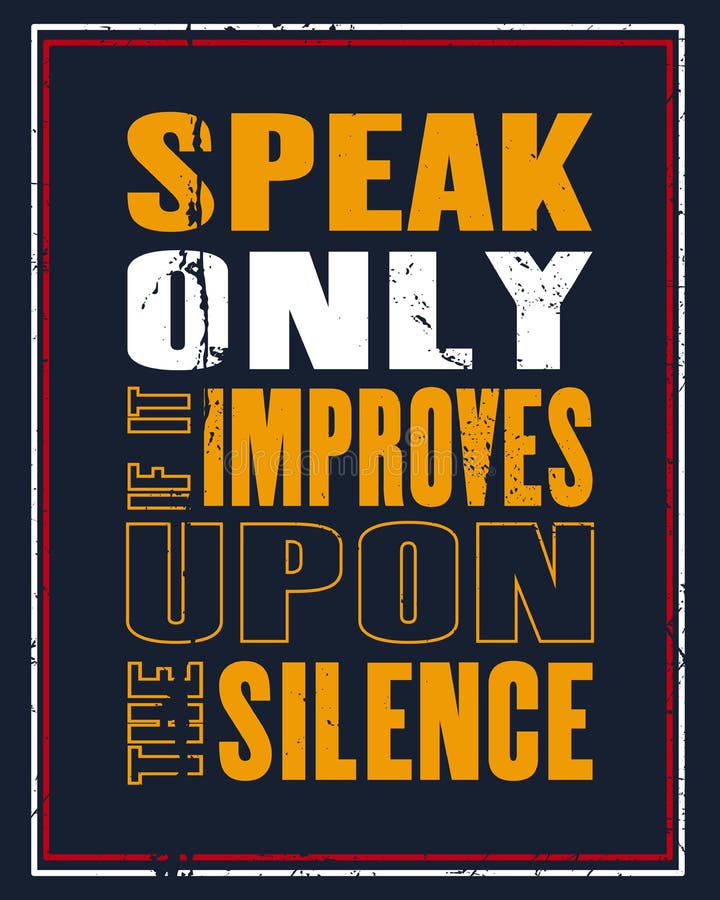 Inspiring Motivation Quote with Text Speak only If it Improves upon the ... Inspiring Motivation Quote with Text Speak only If it Improves upon the ...