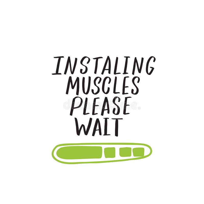 Installing Muscles Please Wait. Humorous Hand Written Quote, Made in ...
