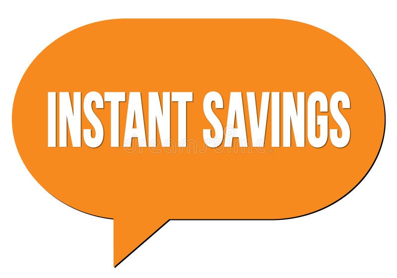 INSTANT SAVINGS Text Written in an Orange Speech Bubble Stock ...