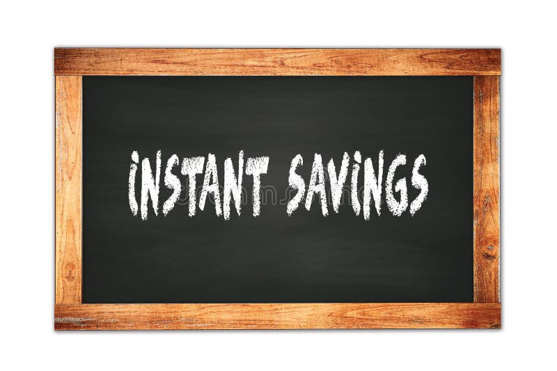 INSTANT SAVINGS Text Written on Wooden Frame School Blackboard Stock ...
