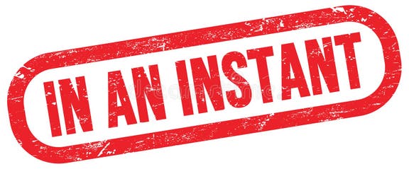 In an INSTANT, Text Written on Red Stamp Sign Stock Illustration ...