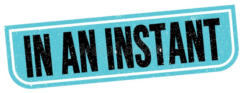 In an INSTANT Text Written on Blue-black Stamp Sign Stock Illustration ...