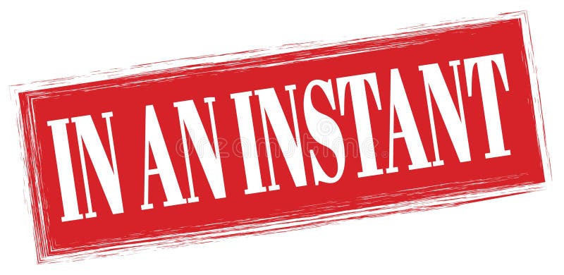 In an INSTANT Text Written on Red Stamp Sign Stock Image - Image of ...