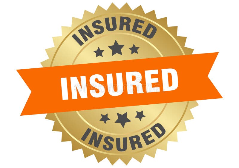 Insured. Insured Round Orange and Gold Label Isolated on Transparent ...