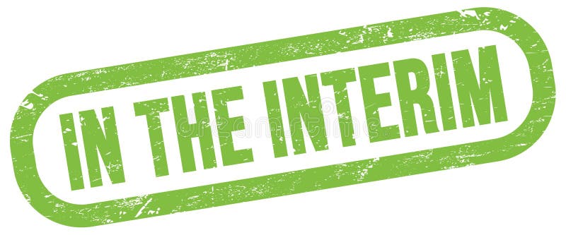 In the INTERIM, Text Written on Green Stamp Sign Stock Illustration ...