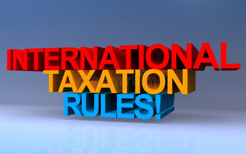 International Taxation Rules on Blue Stock Illustration - Illustration ...