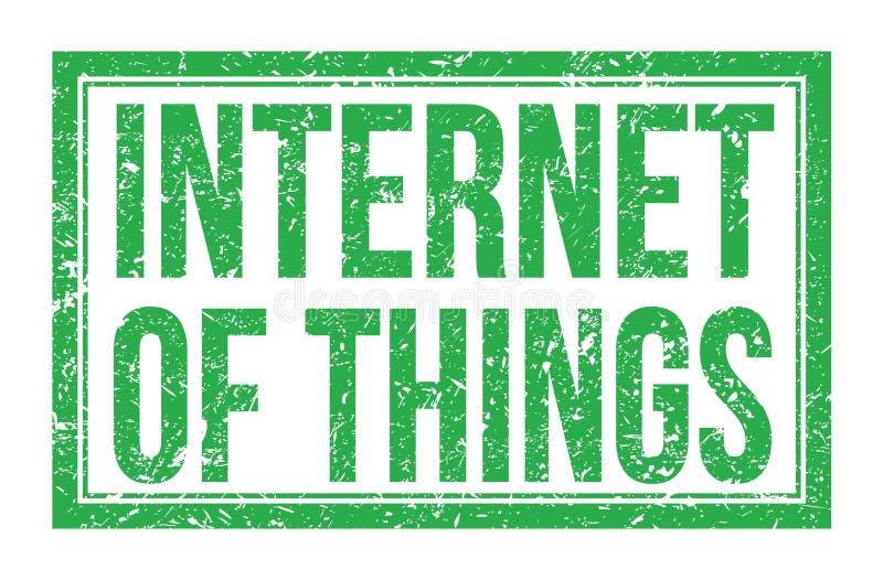 INTERNET of THINGS, Words on Green Rectangle Stamp Sign Stock ...