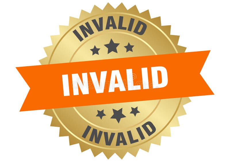 Invalid. Invalid Round Orange and Gold Label Isolated on Transparent ...