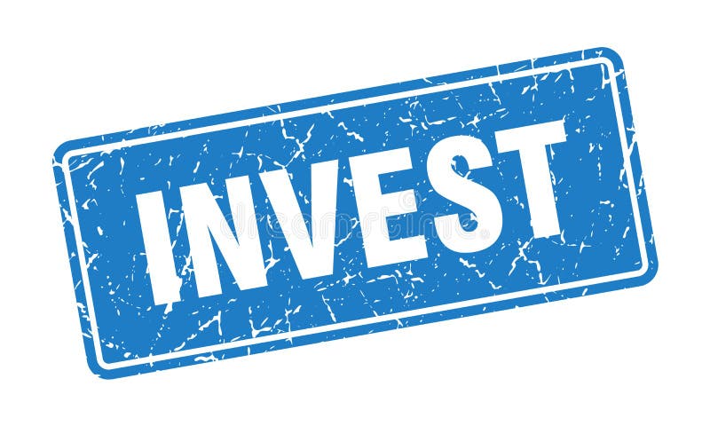 Invest Sign. Invest Grunge Stamp Stock Vector - Illustration of sign ...