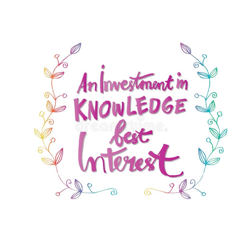 An Investment in Knowledge always Pays the Best Interest. Stock Vector ...