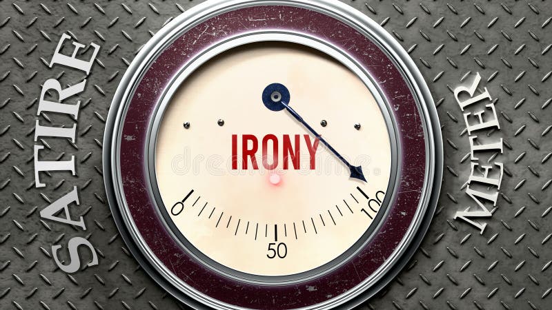 Irony and Satire that is Hitting a Full Scale, Showing a Very High ...