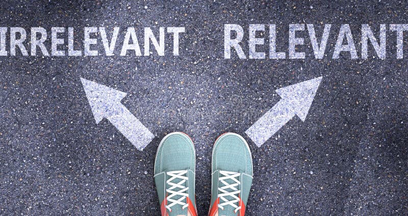 Irrelevant and Relevant As a Choice, Pictured As Words Irrelevant ...