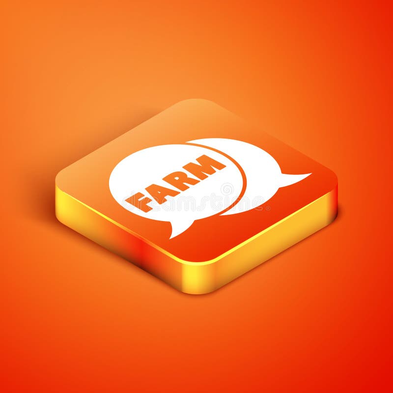 Isometric Speech Bubble with Text Farm Icon Isolated on Orange ...