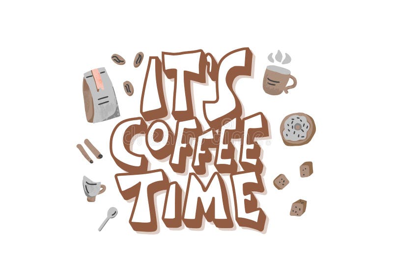 Its Coffee Time Phrase. Hand Drawn Message. Stock Vector - Illustration ...
