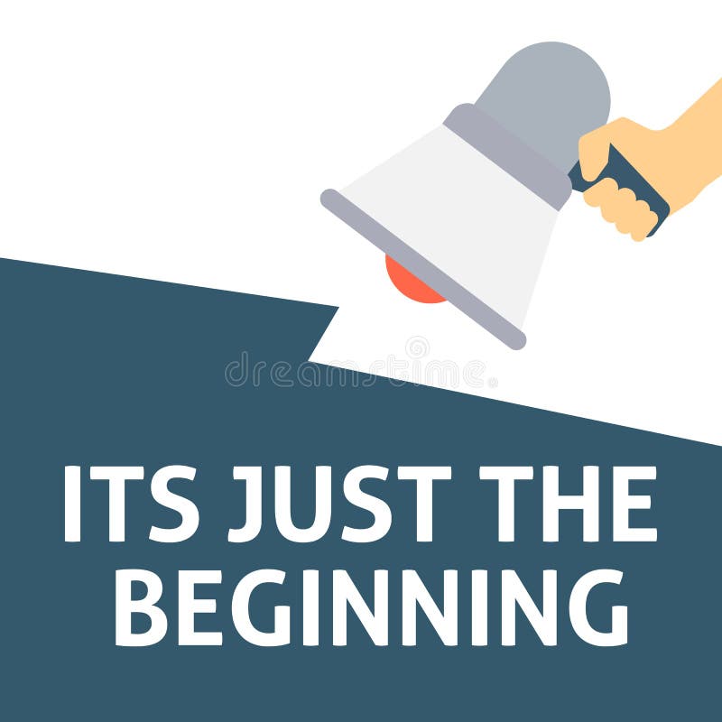 ITS JUST the BEGINNING Announcement. Hand Holding Megaphone with Speech ...