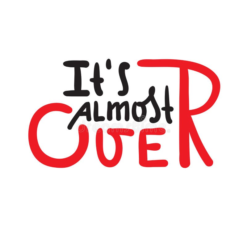 It`s almost Over - Inspire Motivational Quote. Stock Vector ...