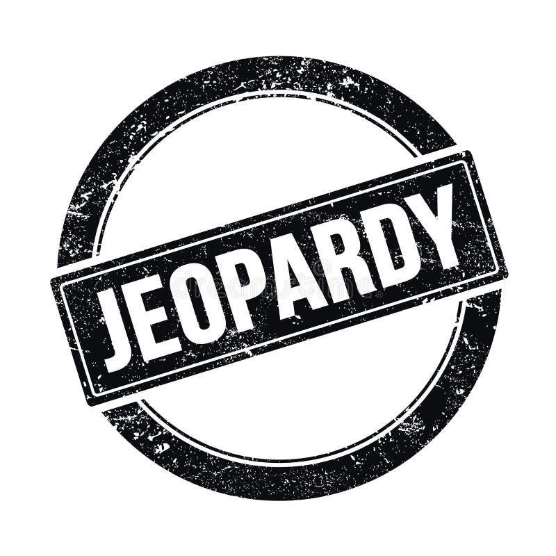 JEOPARDY Text on Black Grungy Round Stamp Stock Illustration ... JEOPARDY Text on Black Grungy Round Stamp Stock Illustration ...