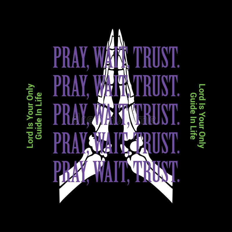 Pray Wait Trust Typography T Shirt Design. Typography T Shirt Design ...