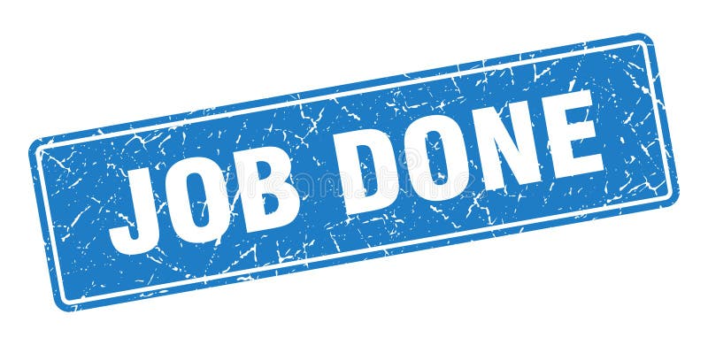 Job Done Sign. Job Done Grunge Stamp. Stock Vector - Illustration of ...