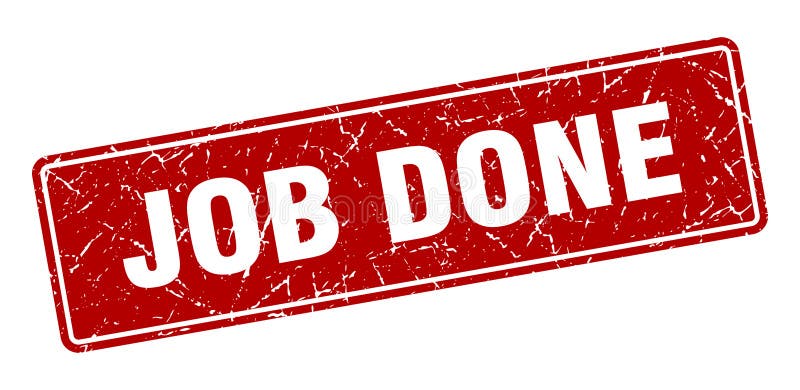 Job Done Sign. Job Done Grunge Stamp Stock Vector - Illustration of ...