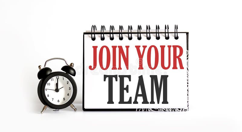 Join Your Team. Notepad Writing on the White Background with Alarm ...