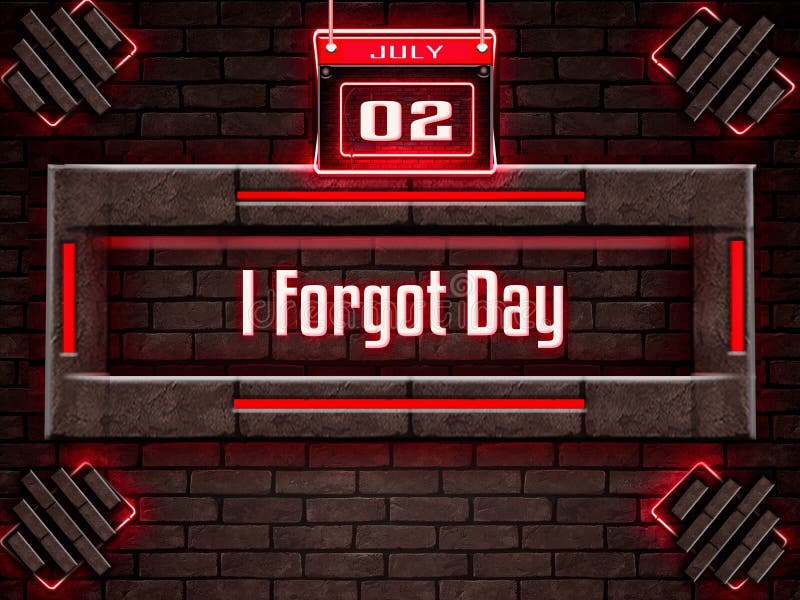02 July, I Forgot Day, Neon Text Effect on Bricks Background Stock ...