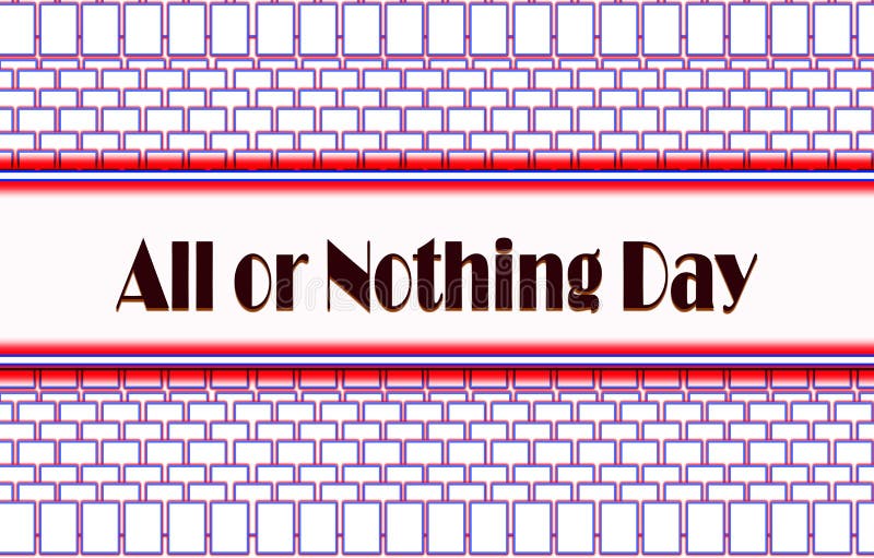 July Month Special Day. All or Nothing Day, Text Effect on Background ...
